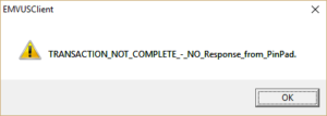 Transaction Not Complete No Response from Pin Pad - Datacap